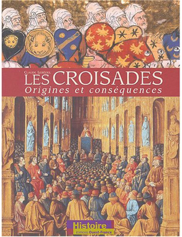 Livre "Les croisades : Origines et Conséquences" | Histophile